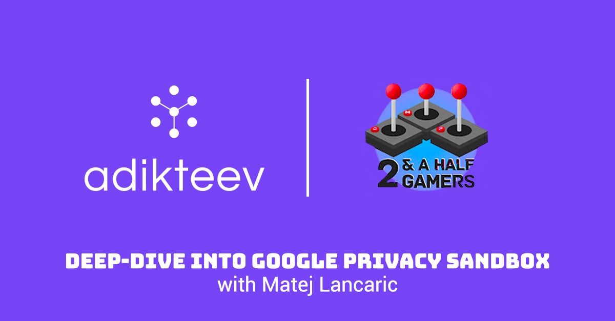 Deep-dive into Google Privacy Sandbox with Matej Lancaric